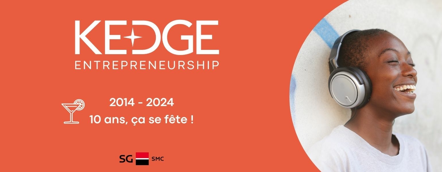 ÉVÉNEMENT : KEDGE Entrepreneurship fête ses 10 ans - Kedge Business School