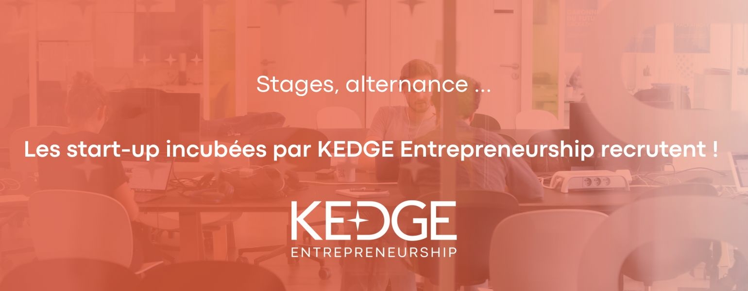 Stages, alternance ... Les start-up incubées par KEDGE Entrepreneurship ...